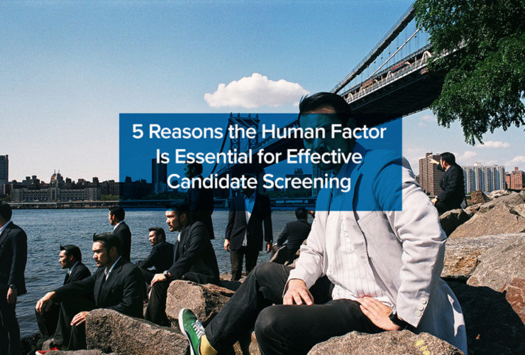 5 Reasons Human Factor Is Essential for Effective Candidate Screening