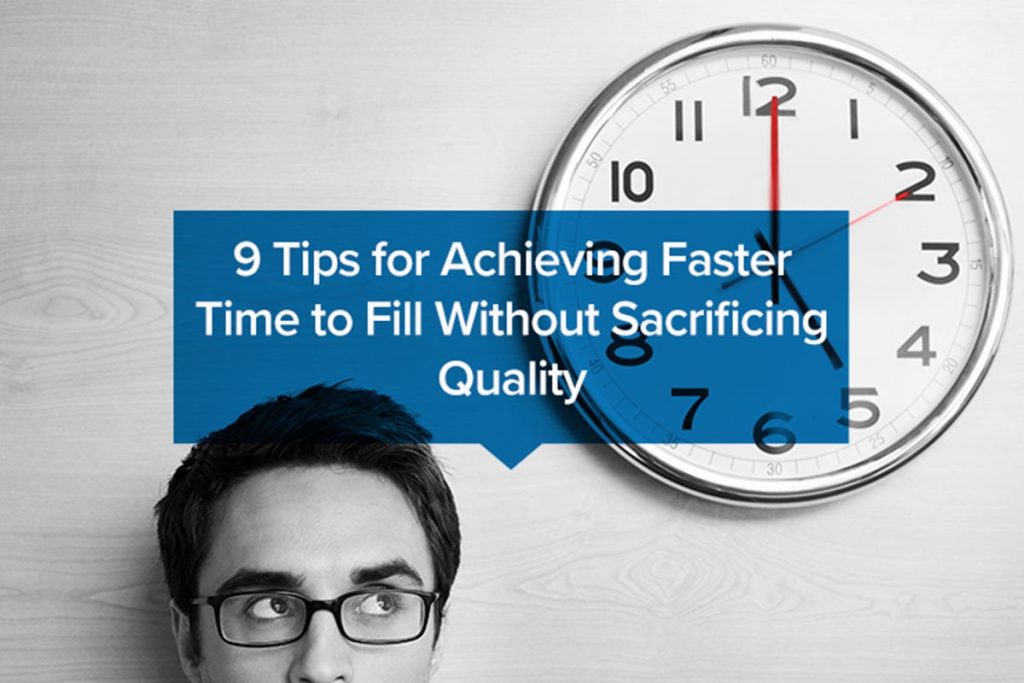 Achieving Faster Time to Fill Without Sacrificing Recruitment Quality