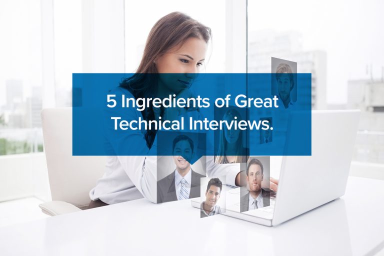 5 Ingredients of Great Technical Interviews - Resource Center 5 Ingredients of Great Technical Interviews - Resource Center