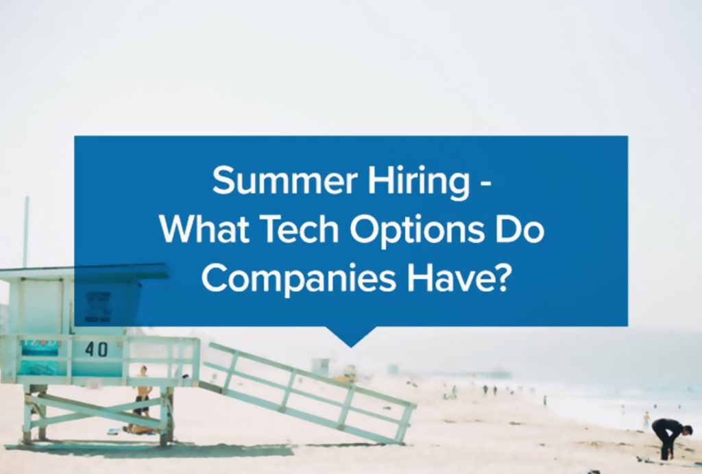 Summer Hiring - What Tech Options Do Companies Have?