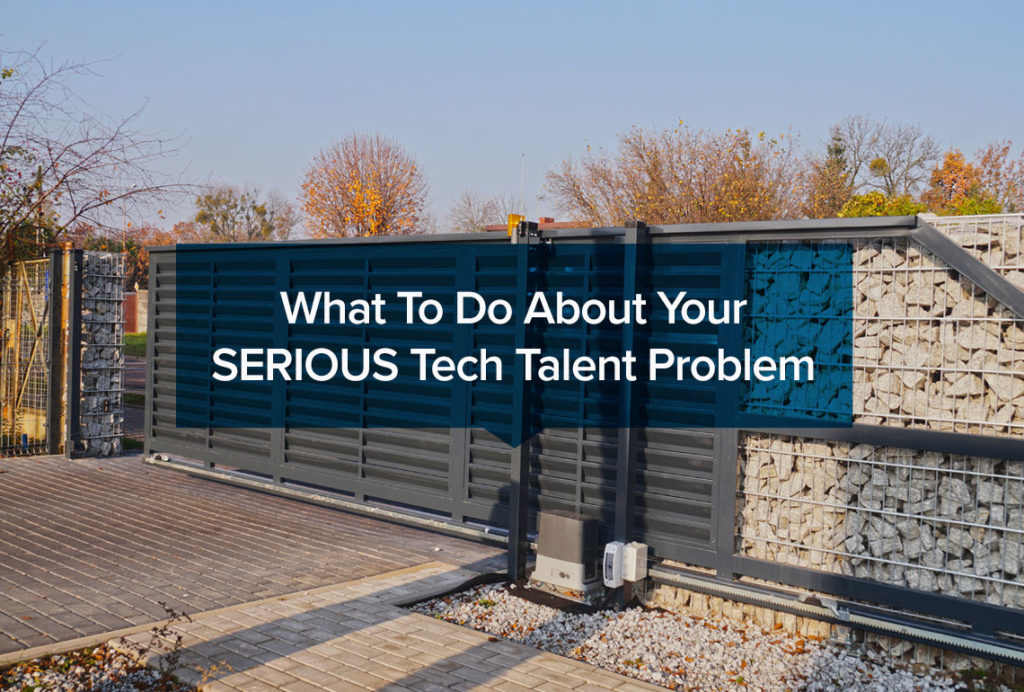 What To Do About Your SERIOUS Tech Talent Problem - Resource Center